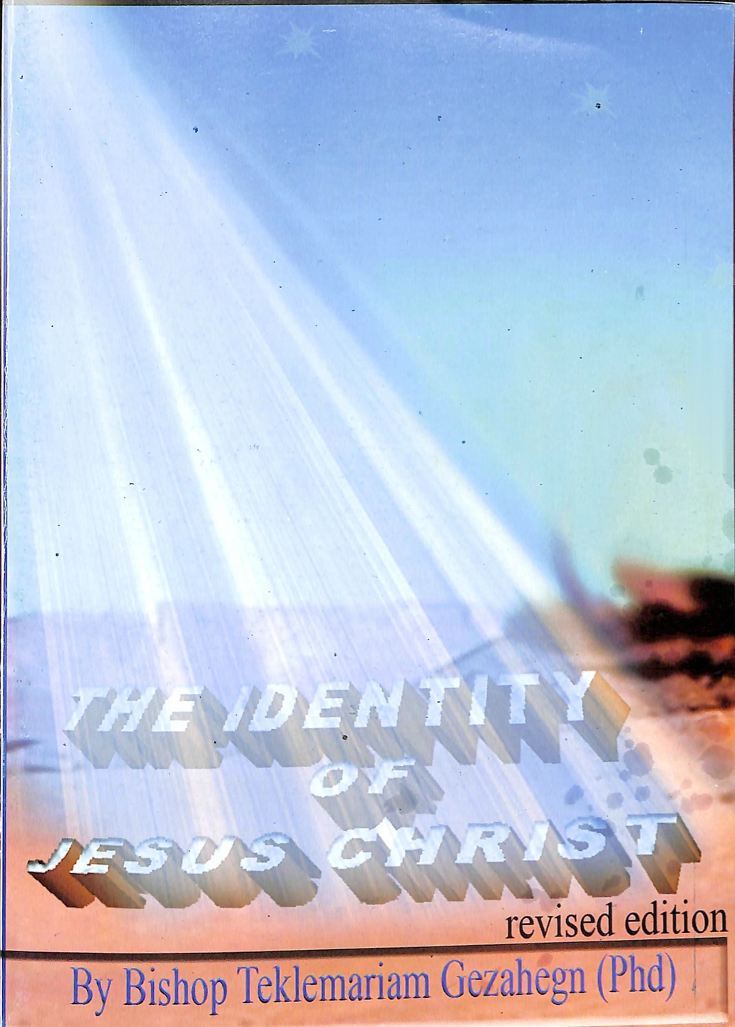 The Identity of Jesus Christ revised by Apostle Teklemariam Gezahegn
