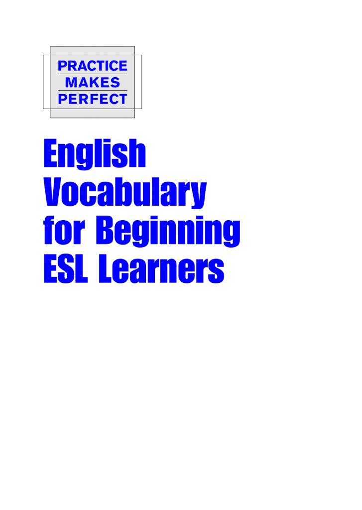 Practice Makes Perfect : English Vocabulary for Beginning ESL L
